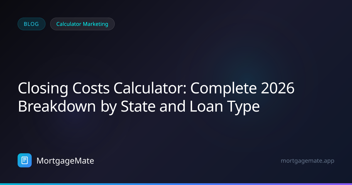 Closing Costs Calculator 2026: State & Loan Breakdown