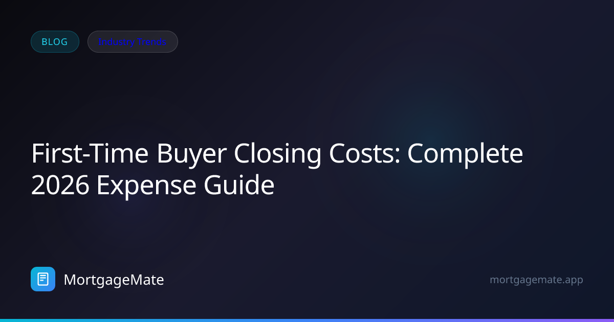 First-Time Buyer Closing Costs: Complete 2026 Guide