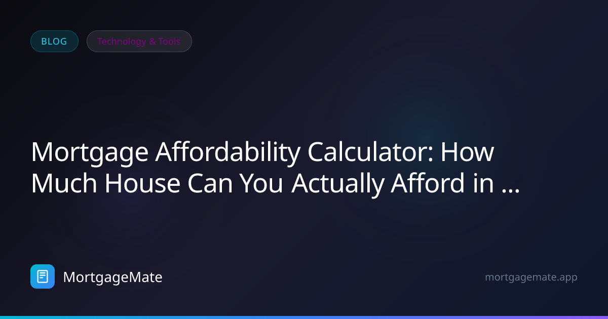 2026 Mortgage Affordability Calculator Guide | MortgageMate